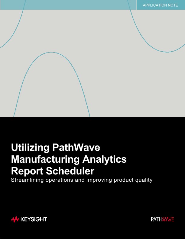 Utilizing PathWave Manufacturing Analytics Report Scheduler PDF Asset Page | Keysight